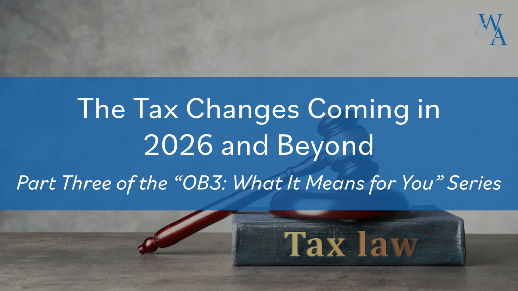 The Tax Changes Coming in 2026 and Beyond - Watson & Associates, PA, CPAs